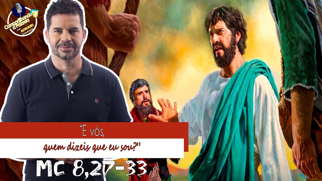 Compartilhando a Palavra | "E vós, quem dizeis que eu sou?” Mc 8, 27-33 - YouTube