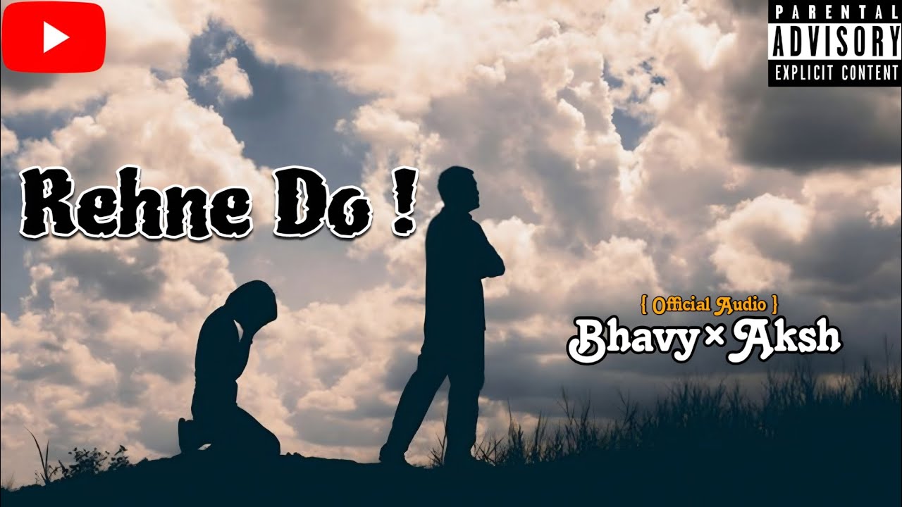 REHNE DO - BHAVY Ft. @Akshhere | Official Audio | Hindi Sad Rap 2024 ...