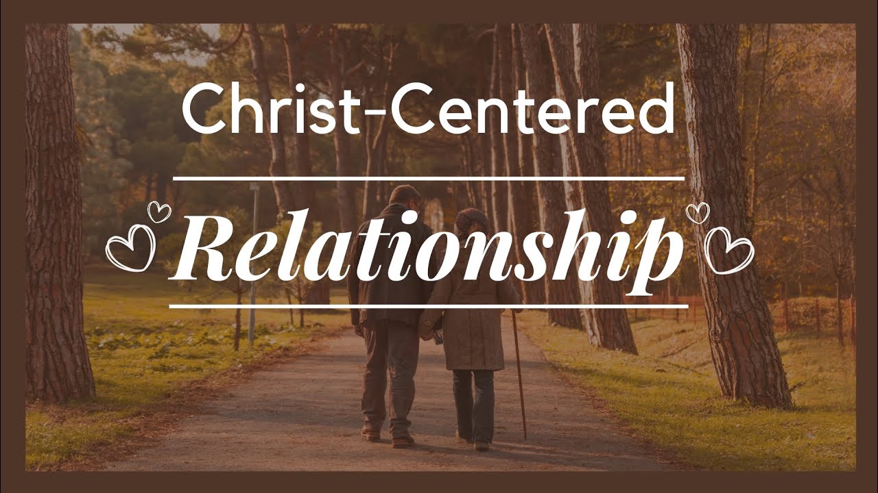 How To Have A CHRIST Centered Relationship YouTube