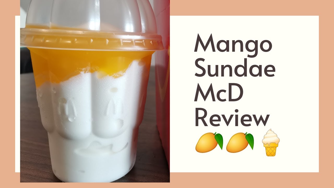 Mango Sundae McD Review 🥭🥭🥭🍦🍦 - YouTube