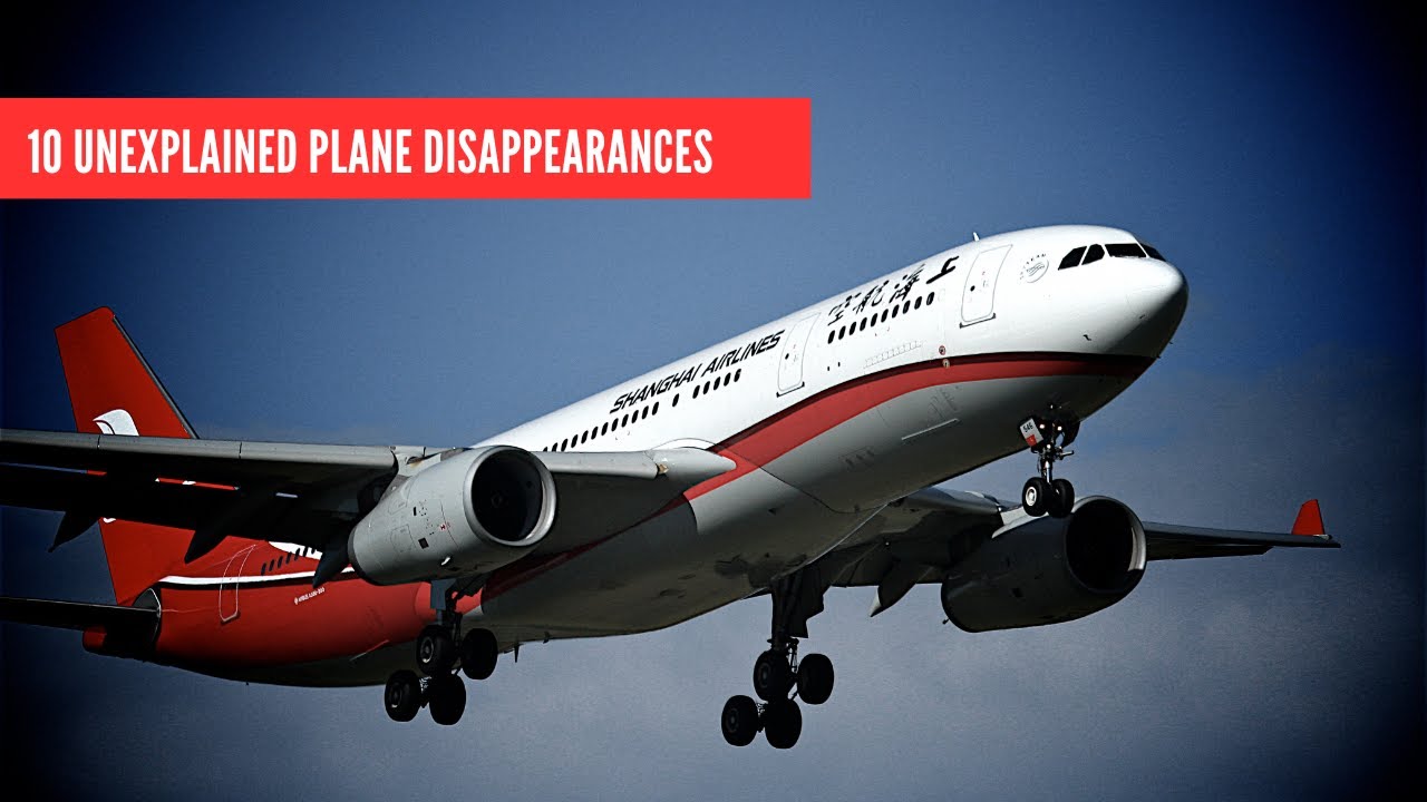 Top 10 Most Mysterious Plane Disappearances in History - YouTube