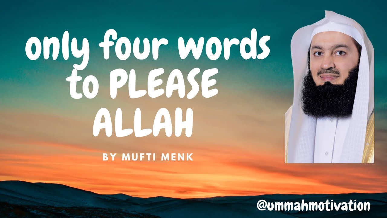 Do you want to PLEASE ALLAH swt? Say these four words #muftimenk # ...