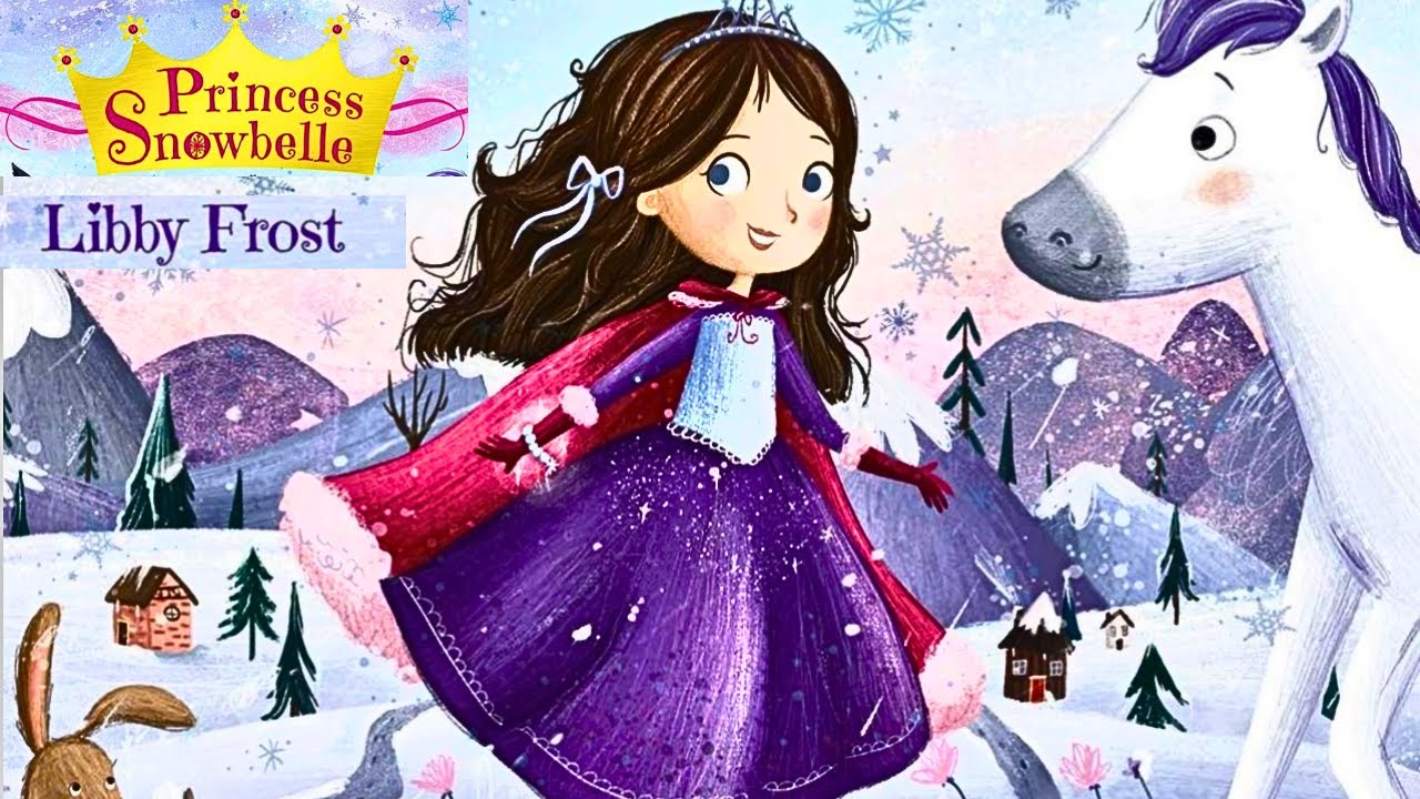 Princess Snowbelle by Libby Frost | Kids & Family Togther Picture Story Book Time/Read Aloud ...