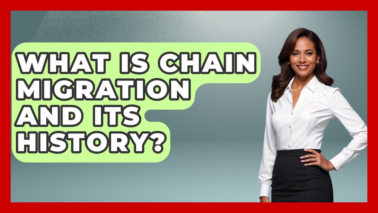 What Is Chain Migration And Its History? - US Citizenship Immigration ...