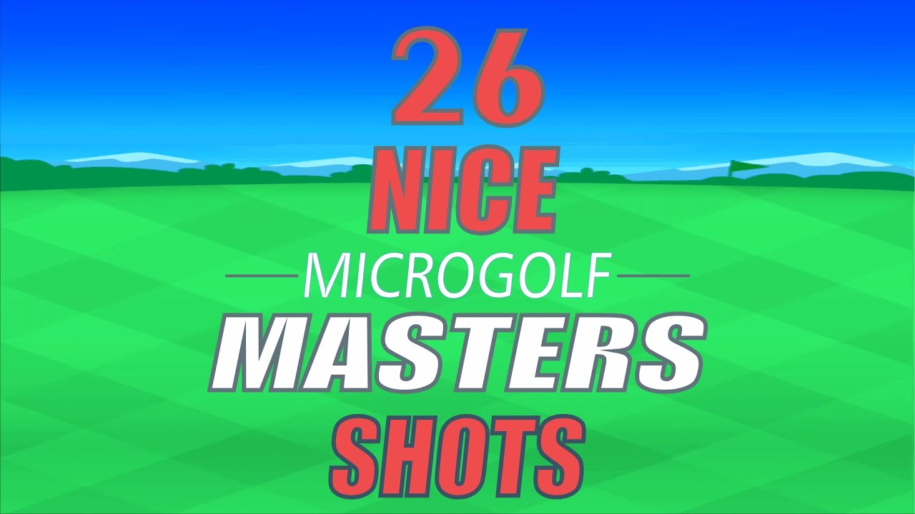 26 Nice shots - Micro Golf Masters - YouTube