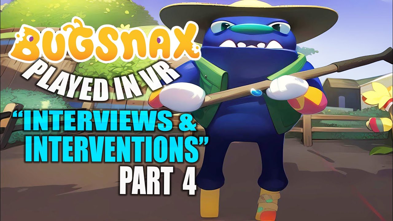 Bugsnax - VR | "Interviews and Interventions" - Part 4 - YouTube
