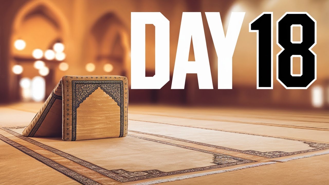 The Blessing of Ramadan- Day 18 - YouTube