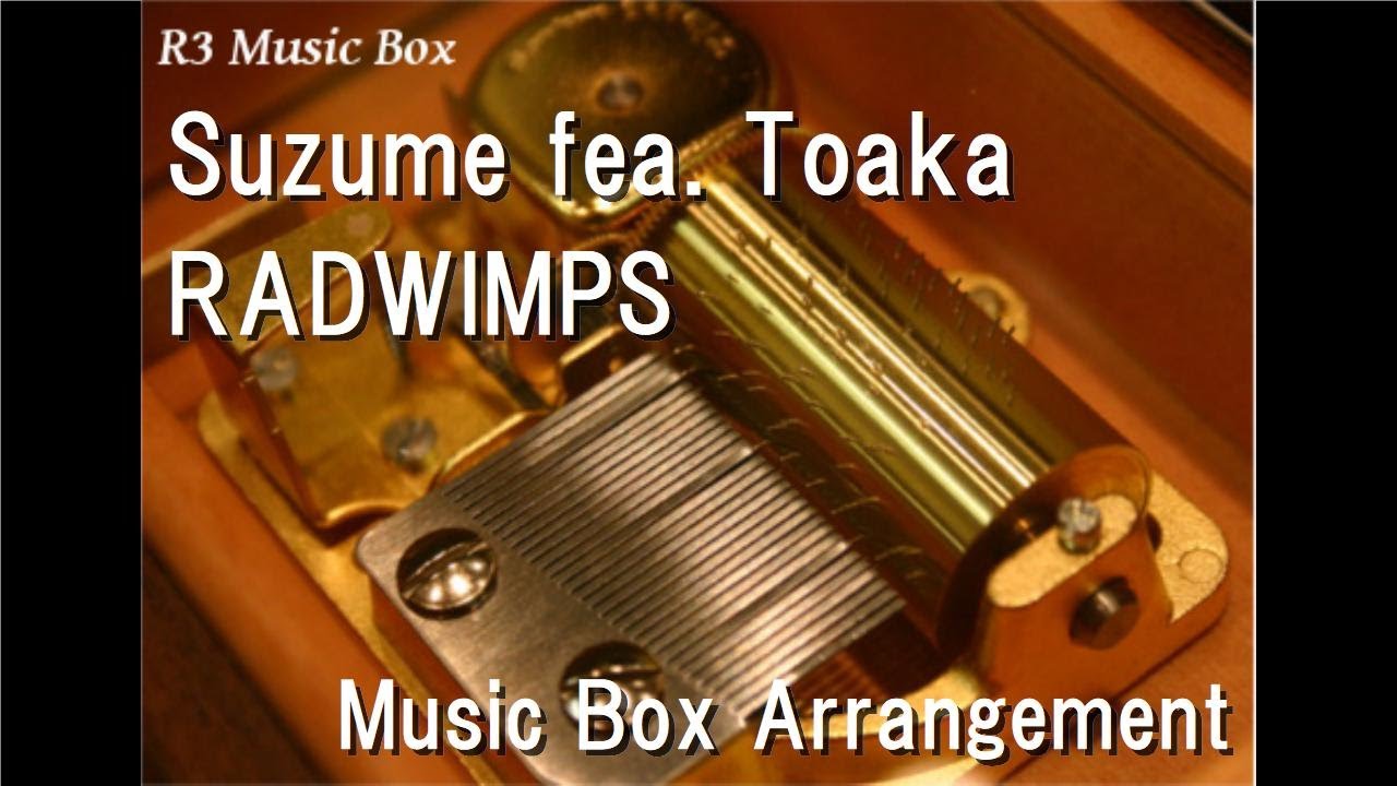 Suzume fea. Toaka/RADWIMPS [Music Box] (Anime Film "Suzume no Tojimari ...