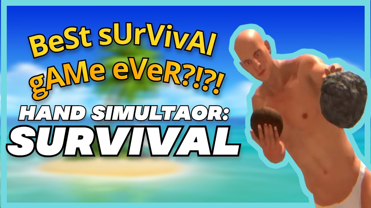 bEST SuRviVAl GaMe EvEr?!? | Hand Simulator: Survival - YouTube