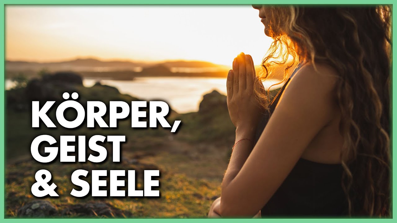 Körper, Geist & Seele - Ganzheitliche Gesundheit braucht Bewusstsein ...