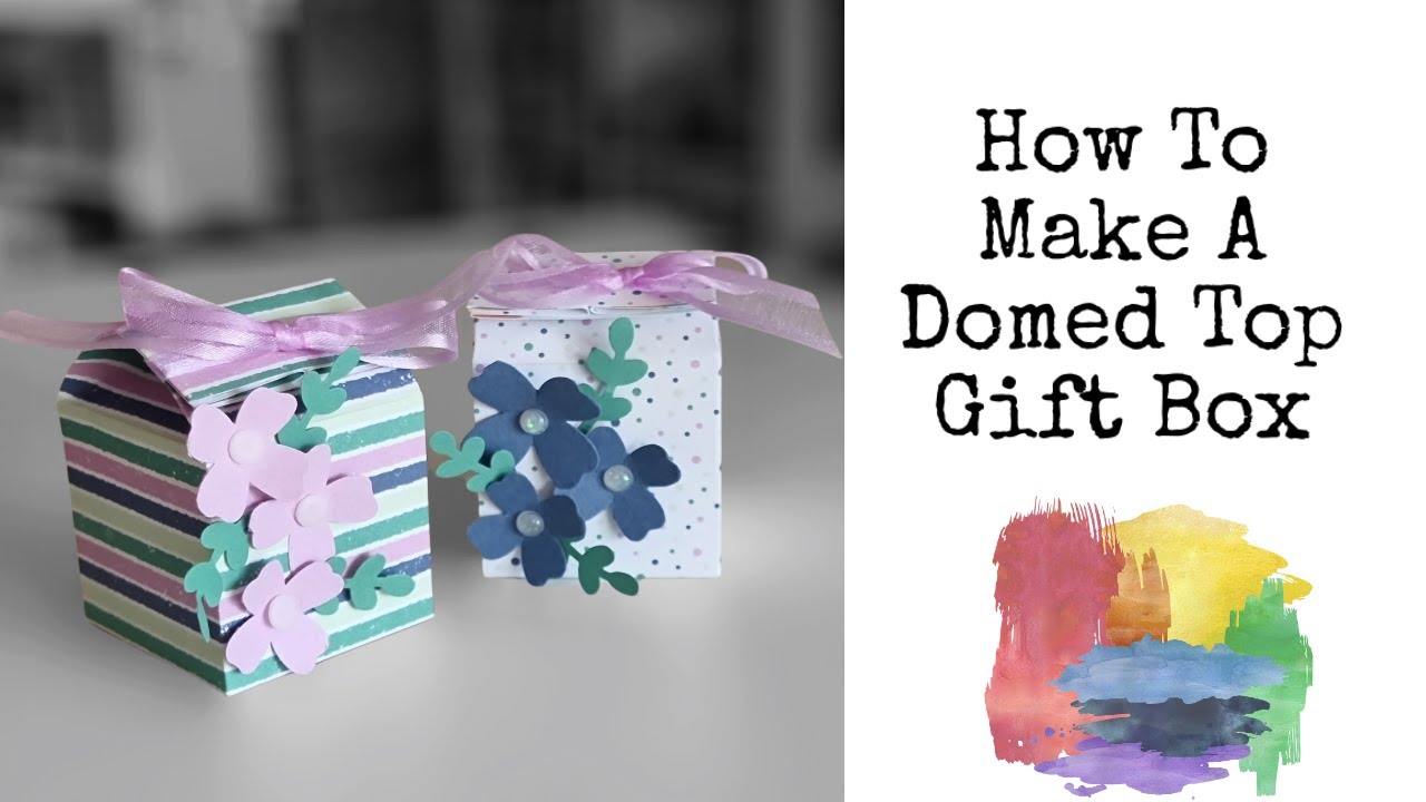 How To Make a Dome Topped Gift Box - YouTube