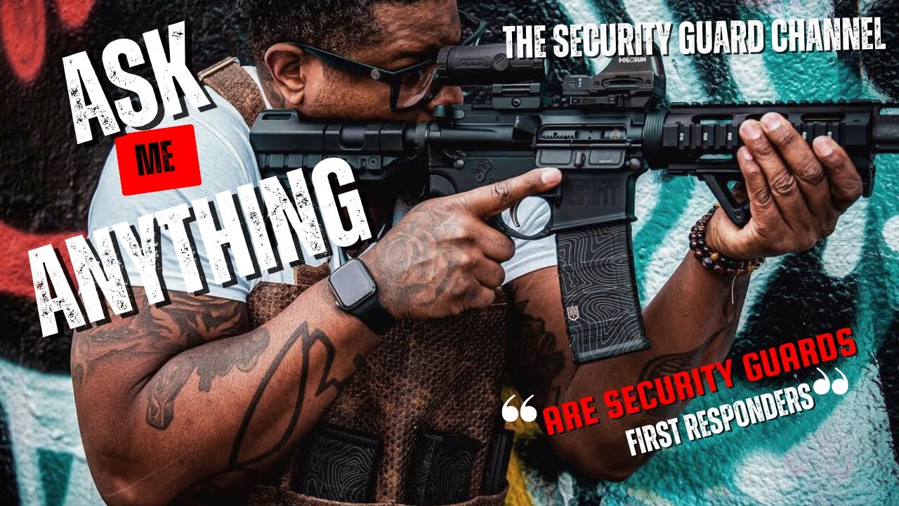 “ARE SECURITY GUARDS FIRST RESPONDERS”: SECURITY GUARD ASK ME ANYTHING ...