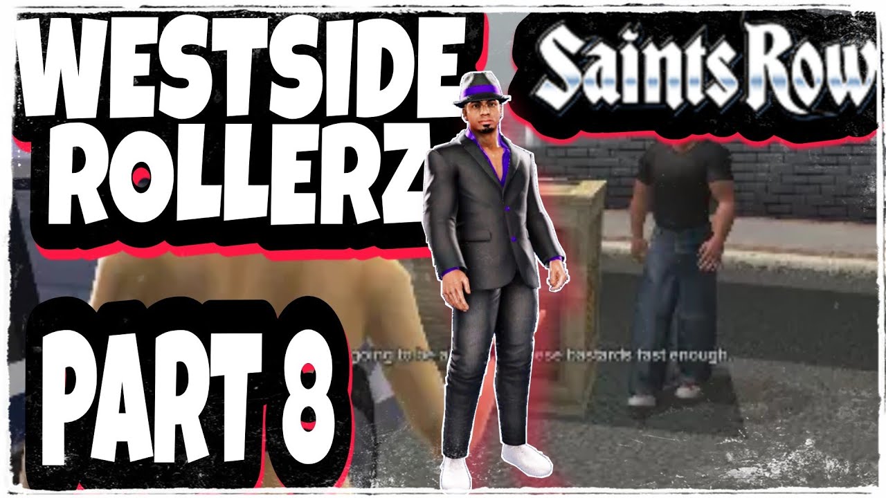 Saints Row [Sinners Welcome] Walkthrough Part 8 | WESTSIDE ROLLERZ ...