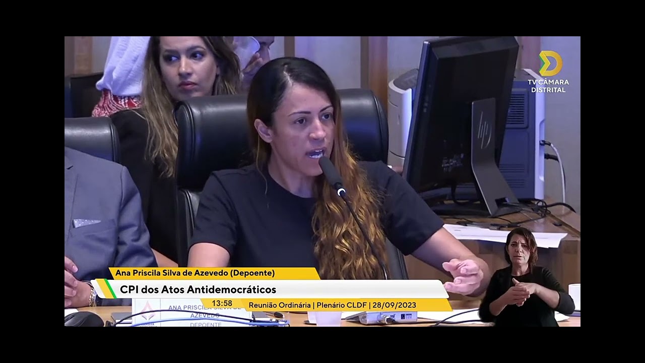 CPI dos Atos Antidemocráticos - Depoimento de Ana Priscila Azevedo ...