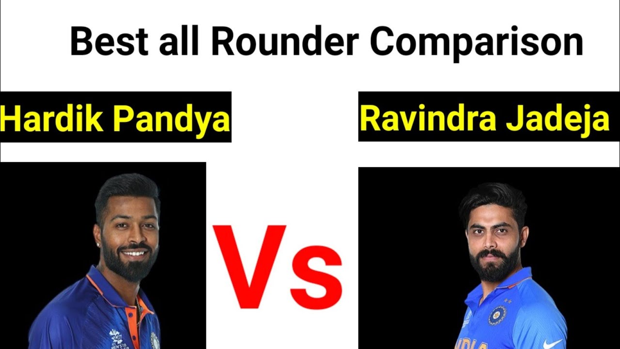Hardik Pandya VS Ravindra Jadeja || Who Is Indian Best All Rounder ...