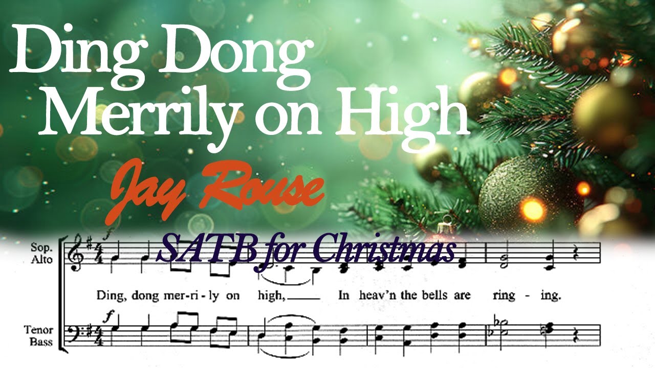 Ding Dong Merrily On High by Jay Rouse SATB Sheet Music HQ 720px - YouTube