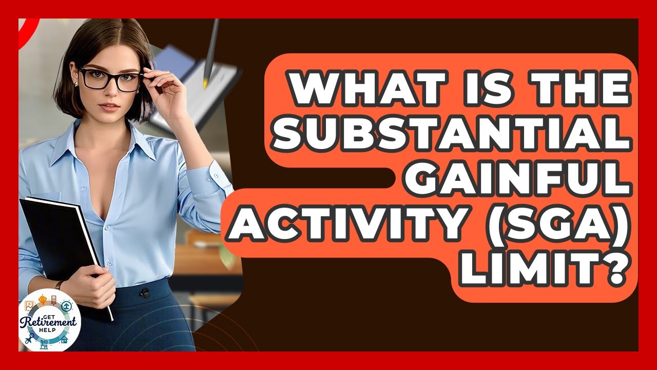 What Is The Substantial Gainful Activity (SGA) Limit? - Get Retirement ...