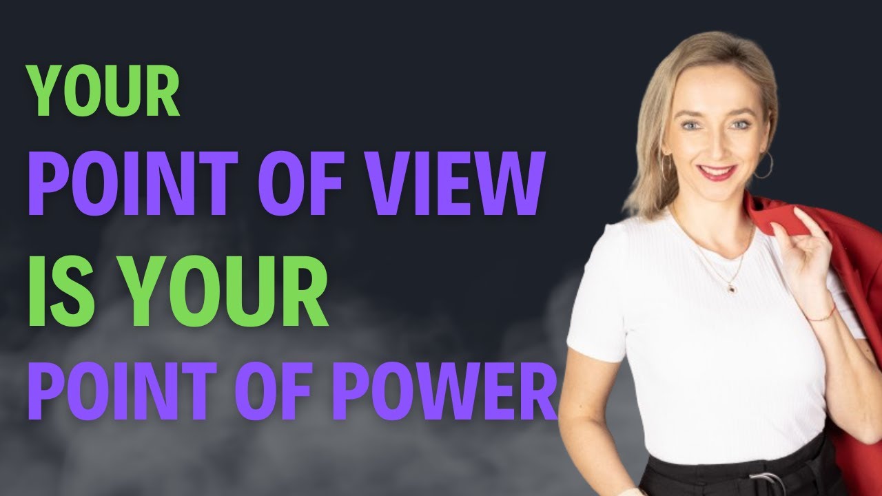 Your Point of View Is Your Point of Power - YouTube