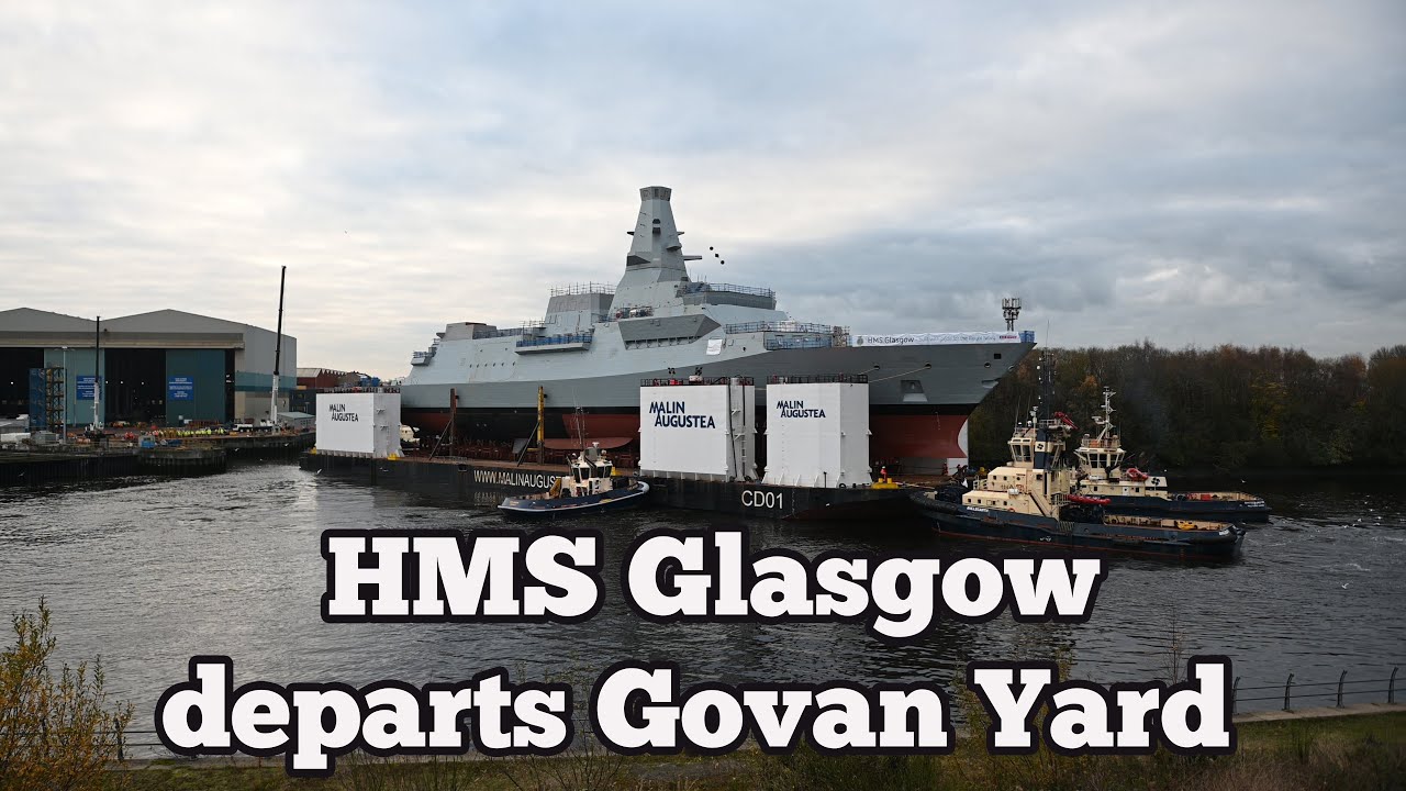 HMS Glasgow departs BAE Systems Govan shipyard - YouTube