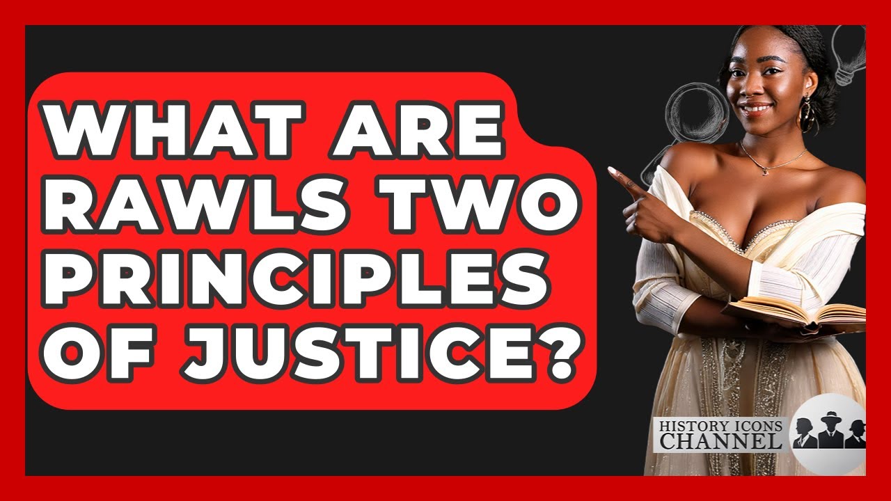 What Are Rawls Two Principles Of Justice? - History Icons Channel - YouTube