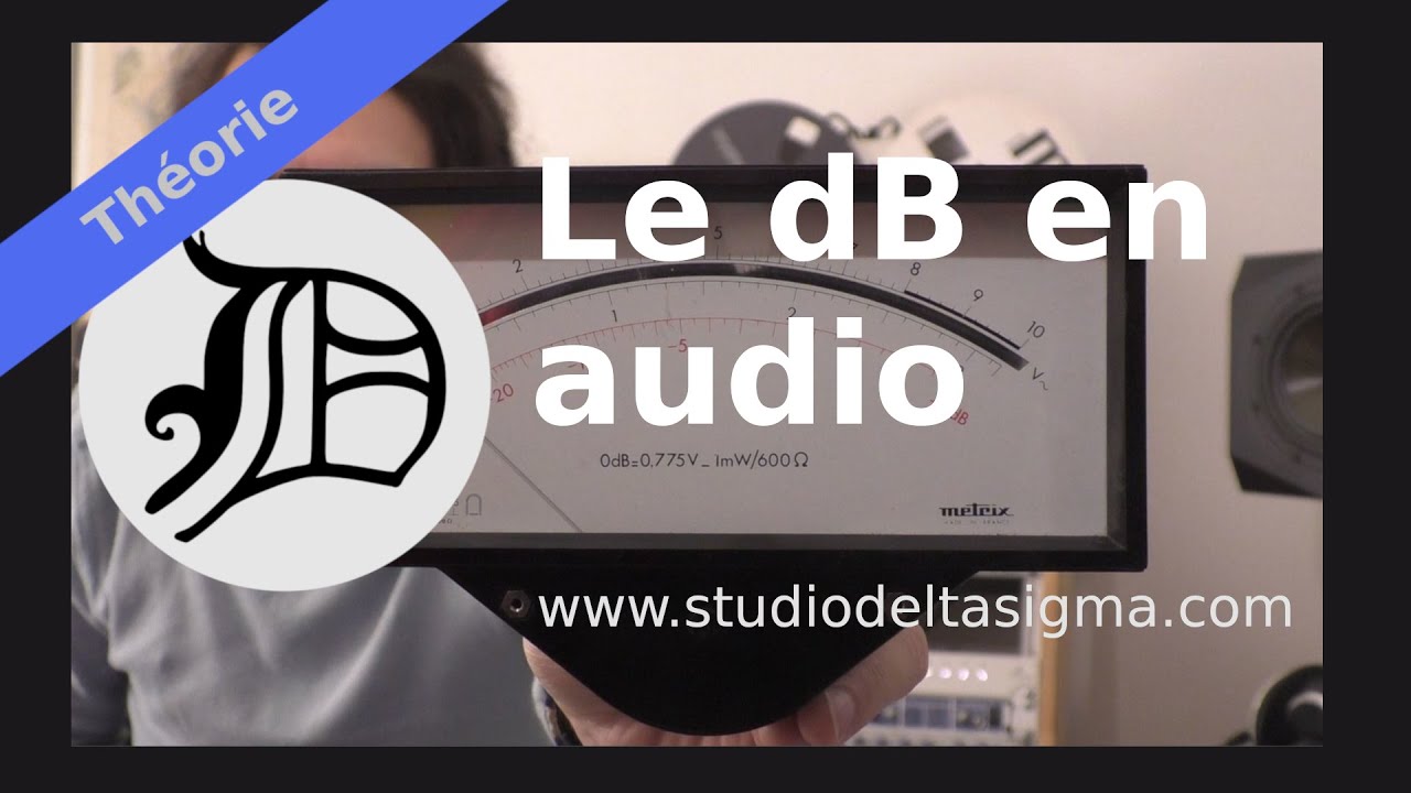 Studio Delta Sigma #03 | Le décibel en audio - YouTube
