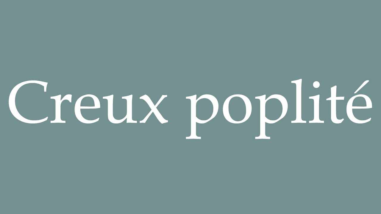 How to Pronounce ''Creux poplité'' (Popliteal fossa) Correctly in ...