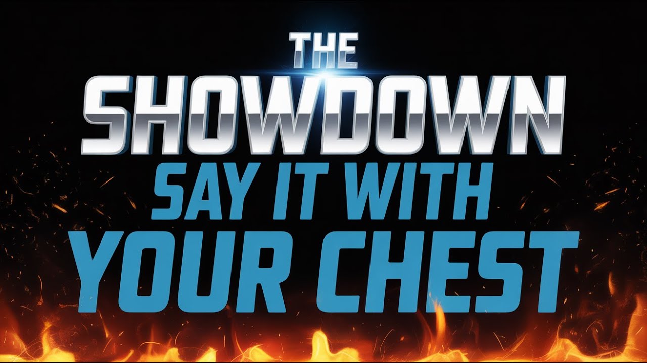 The Showdown: Say It With Your Chest - YouTube