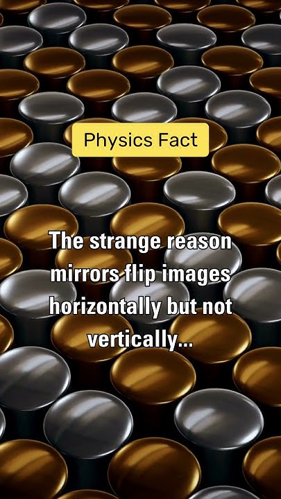 The strange reason why mirrors flip images horizontal and not ...