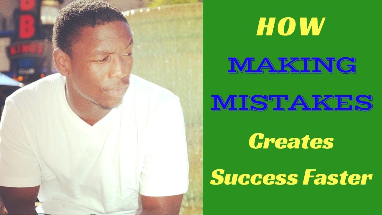 How Making Mistakes Creates Success Faster - 👉WE ALL MAKE MISTAKES 👈 ...