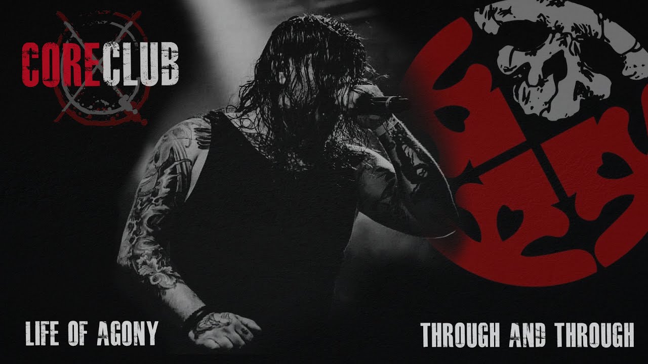CORE CLUB - Life of agony THROUGH AND THROUGH - YouTube Music