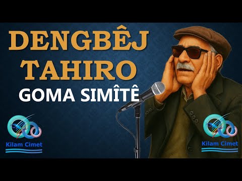 DENGBÊJ TAHIRO GOMA SIMÎTÊ