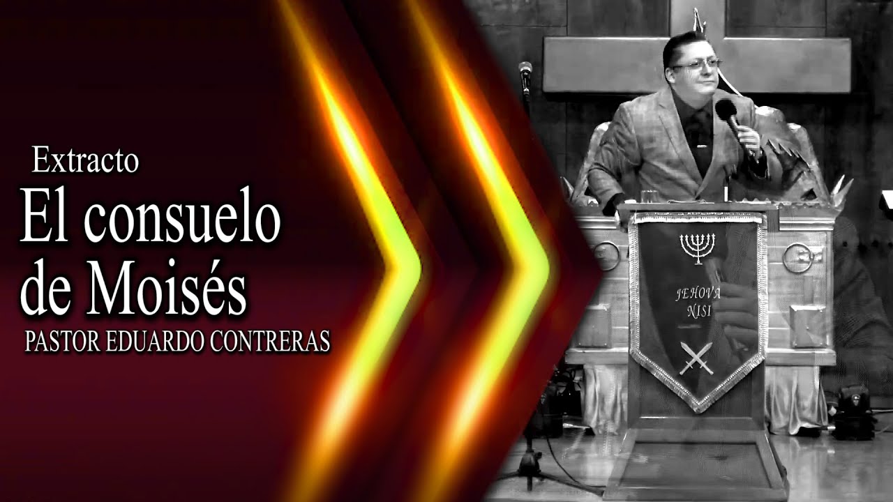 El consuelo de Moisés - Pastor Eduardo Contreras | Extracto - YouTube
