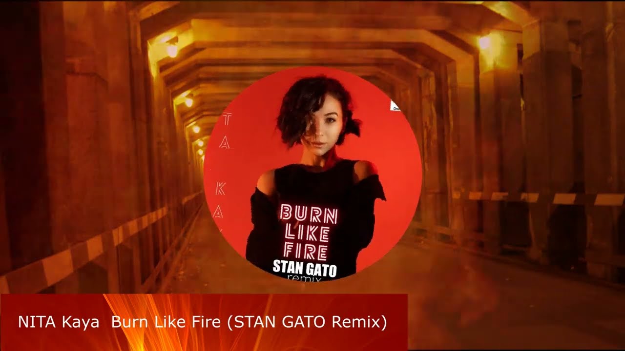 NITA Kaya - Burn Like Fire (STAN GATO remix) - Official Music Video ...