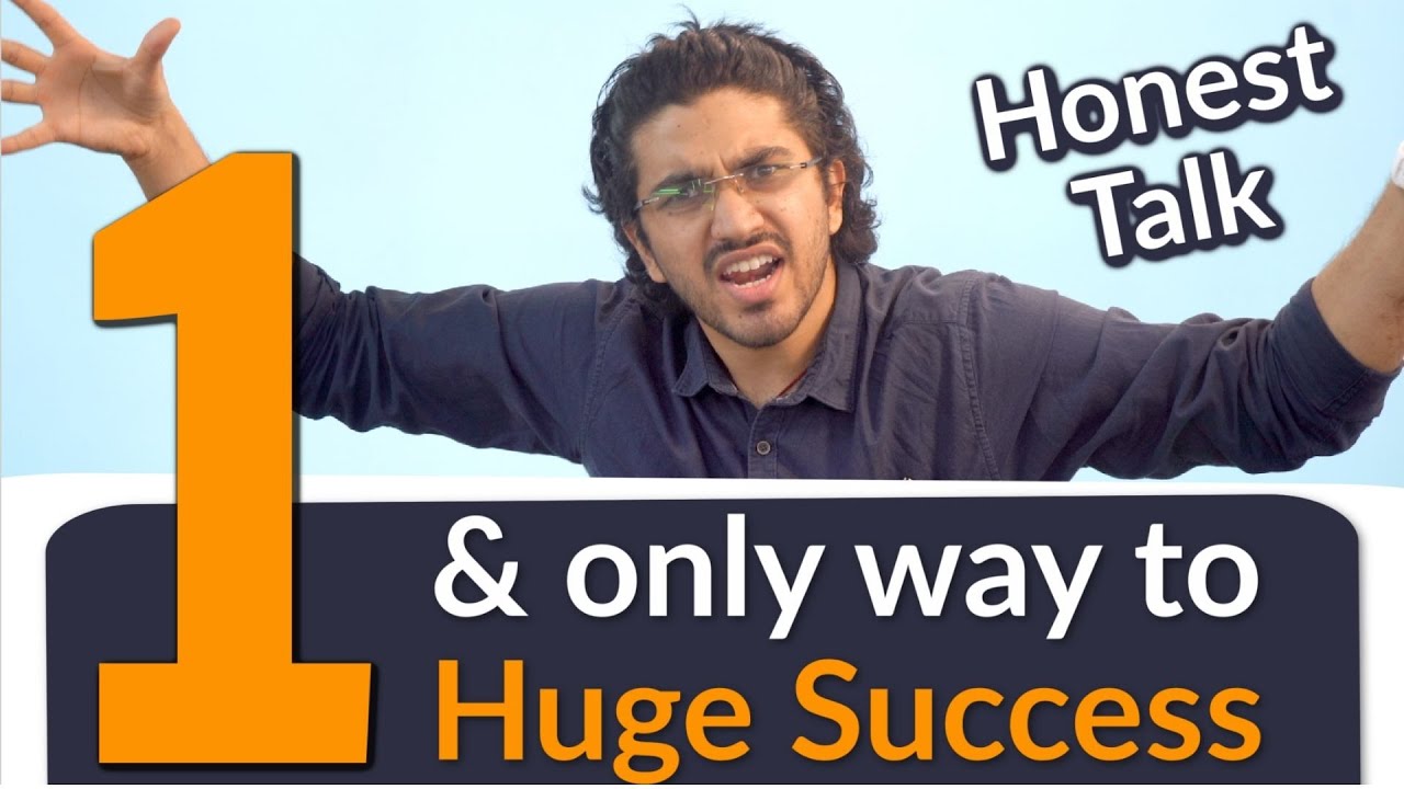 The only way to Huge Success | Honest Talk - YouTube