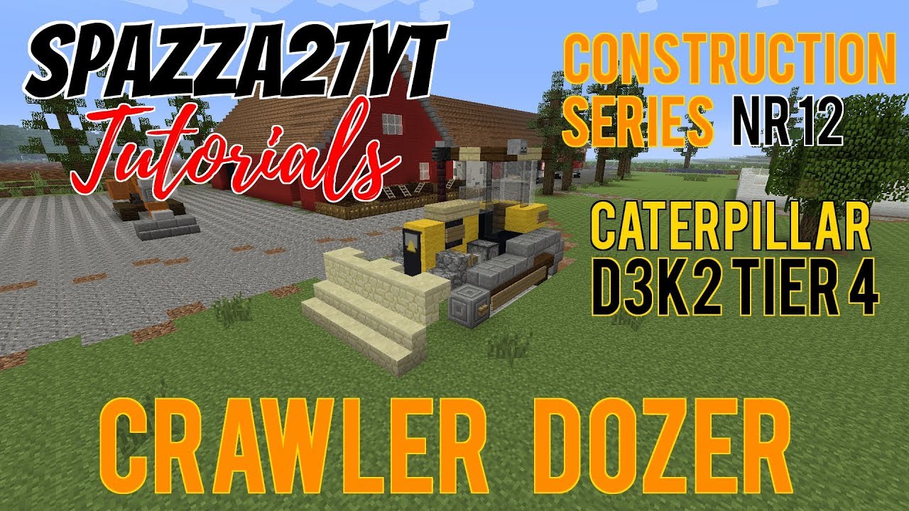 Minecraft Crawler Dozer Caterpillar D3K2 Tier4 Tutorial - YouTube