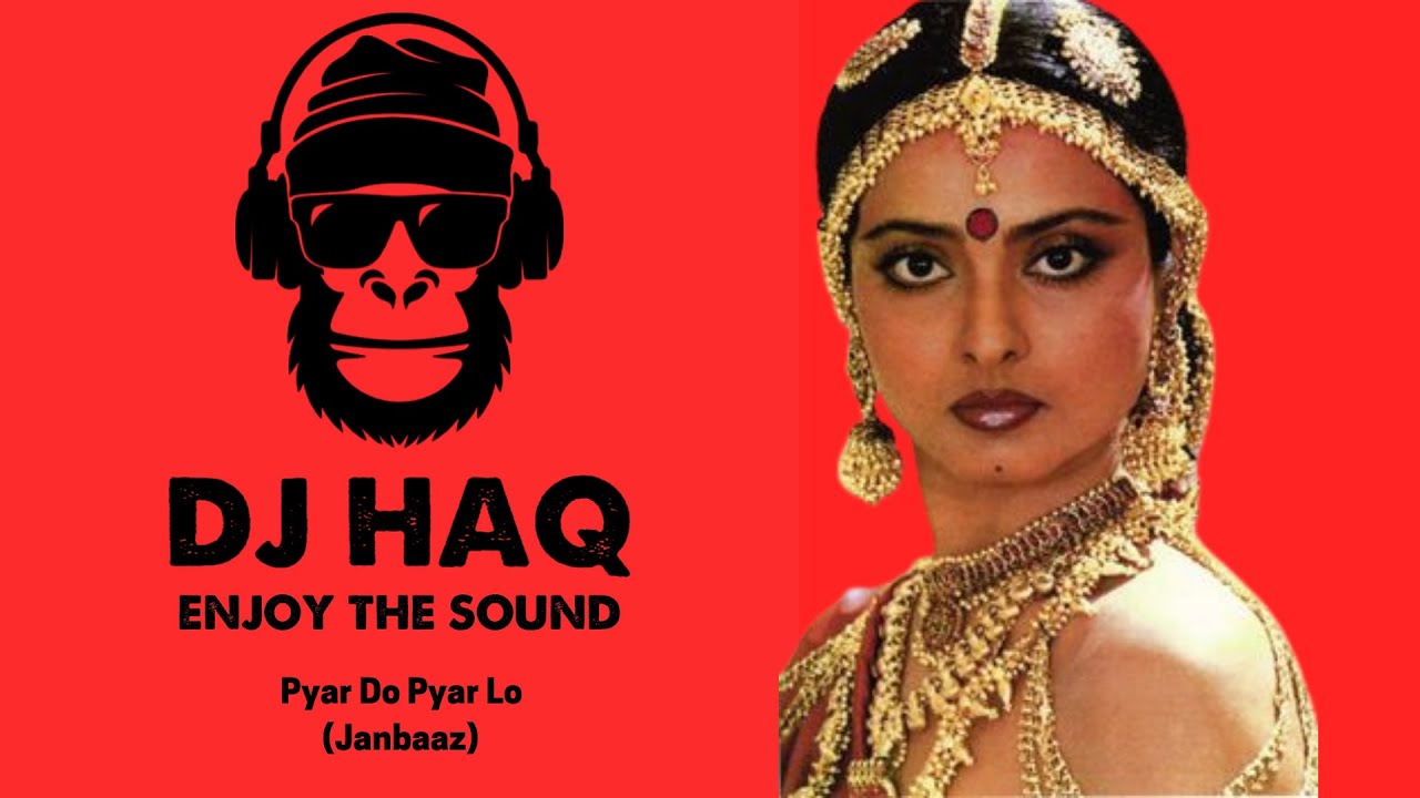 Pyar Do Pyar Lo | Janbaaz | DJ Haq | Rekha | Bollywood Remix - YouTube
