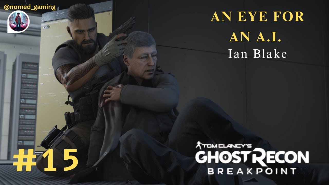 AN EYE FOR AN A.I. (Find Ian Blake) | Tom Clancy's Ghost Recon ...