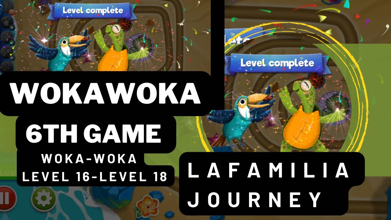 SATISFYING WOKA-WOKA LEVEL 16-LEVEL 18 :My 6th game playing WOKAWOKa ...