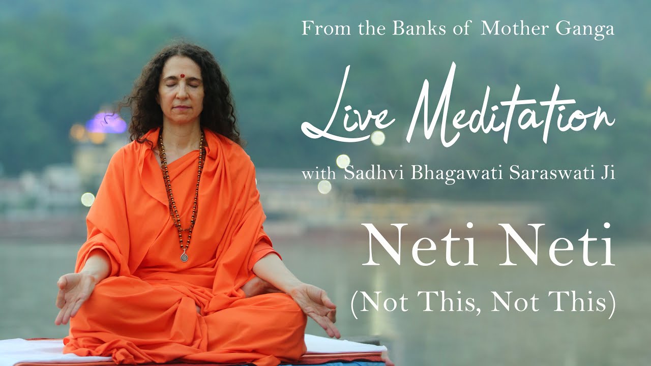 Live Meditation: Neti Neti (Not This, Not This) | Parmarth Niketan ...
