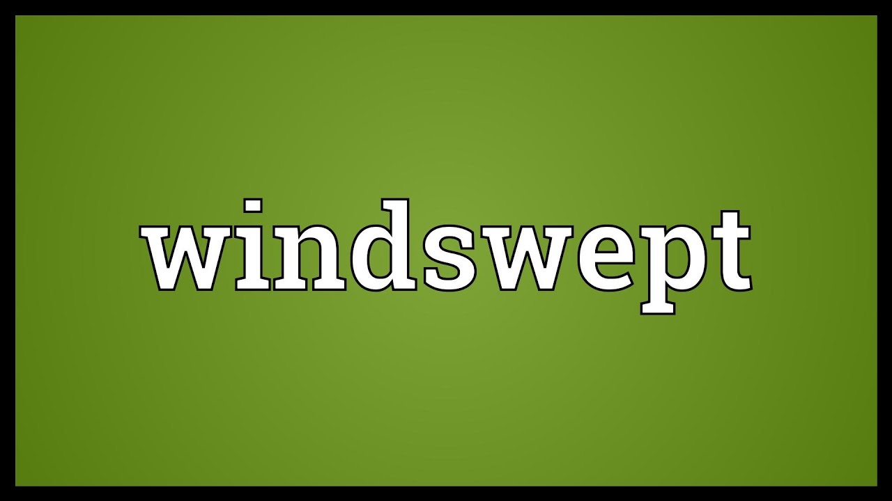 Windswept Meaning - YouTube