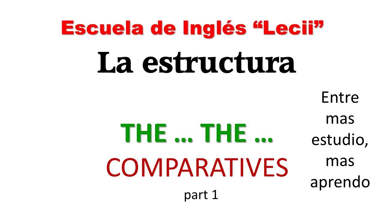 LA ESTRUCTURA THE... THE... COMPARATIVES, part 1-Lecii School - YouTube