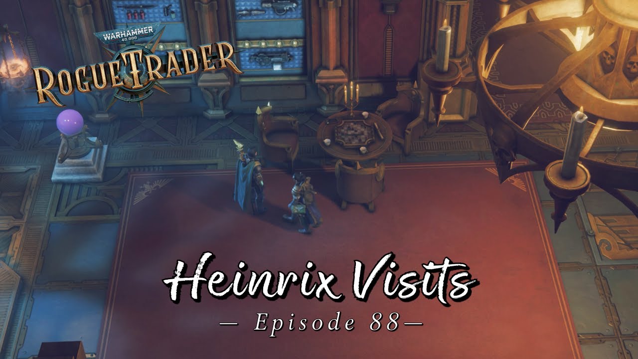Heinrix Visits | Warhammer 40K: Rogue Trader | Let's Play Episode 88 ...