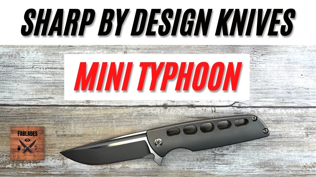 Sharp By Design Mini Typhoon Custom Pocketknife. Fablades Full Review ...