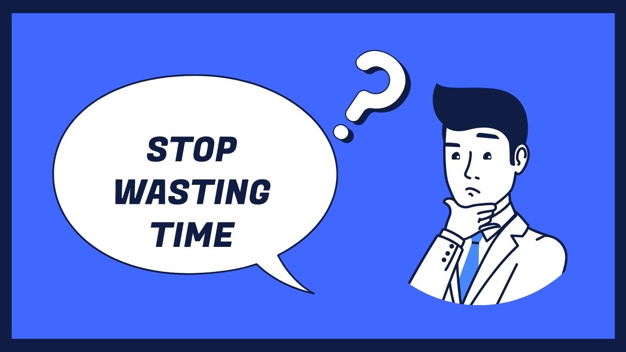 Stop Wasting Time | Watch This to Maximize Your Productivity - YouTube