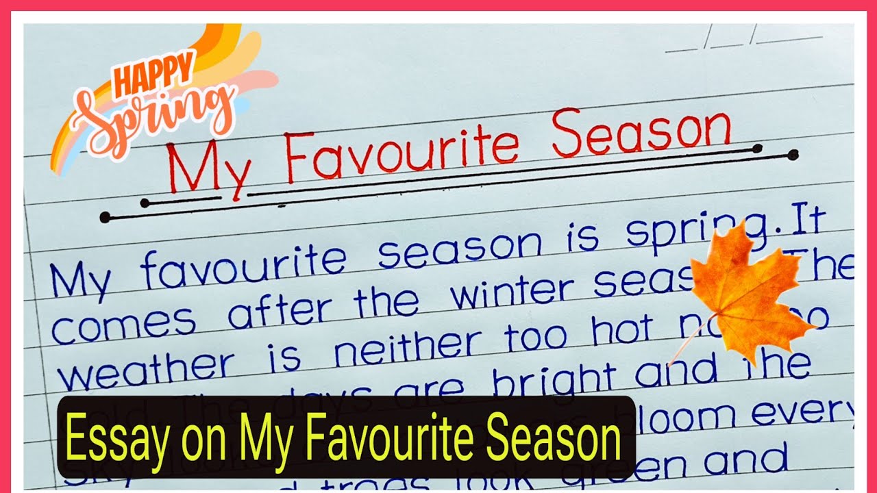 Essay On My Favourite Season In English | My Favourite Season Spring ...