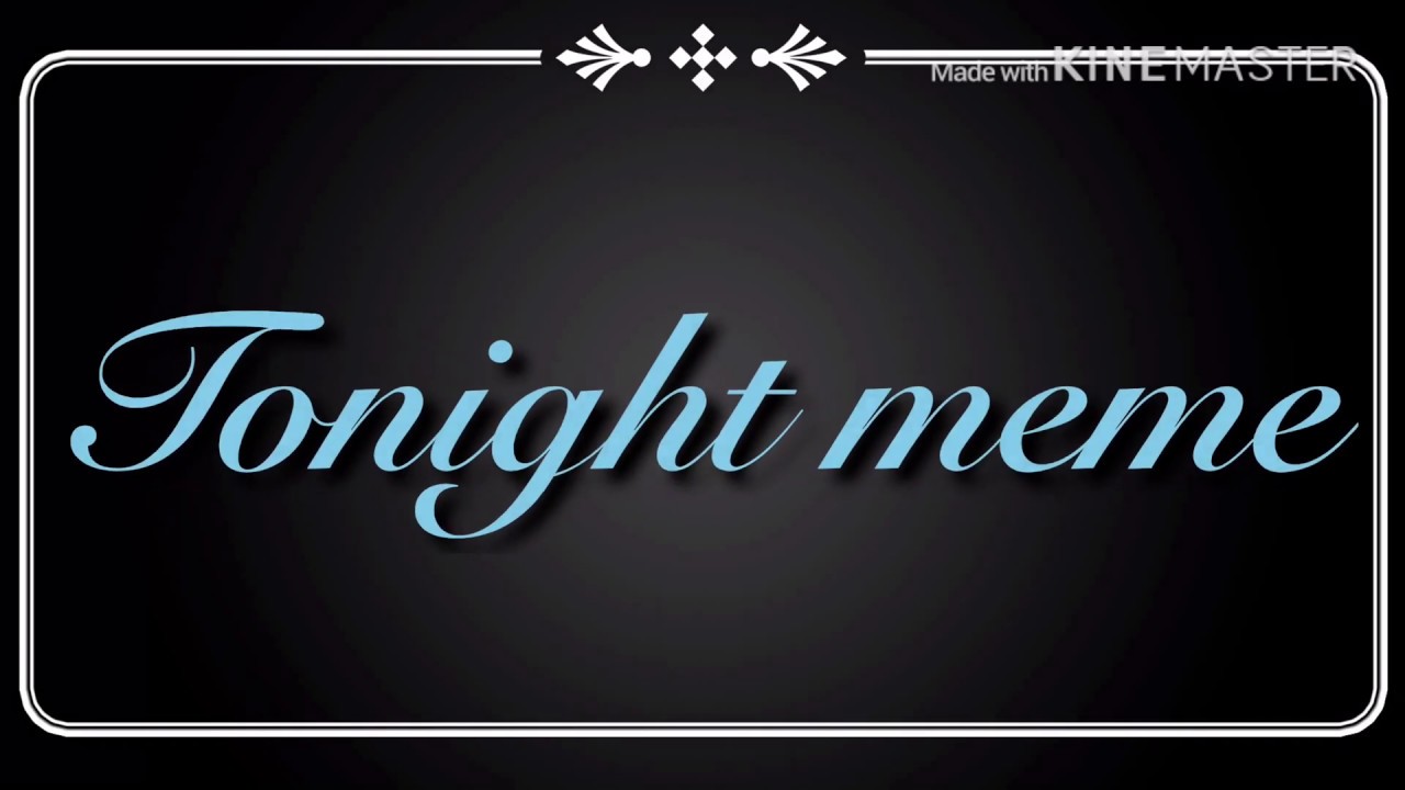Tonight meme(new oc) - YouTube
