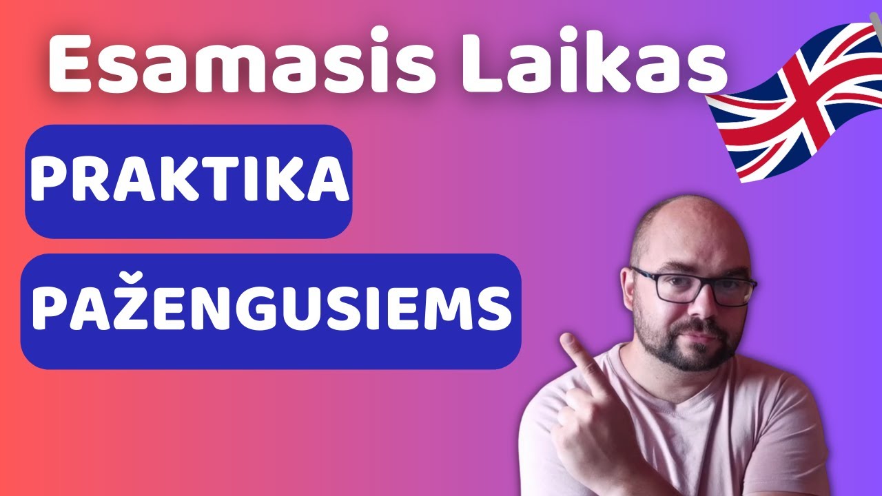 Anglų kalbos laikai: Esamojo Laiko Praktika - YouTube