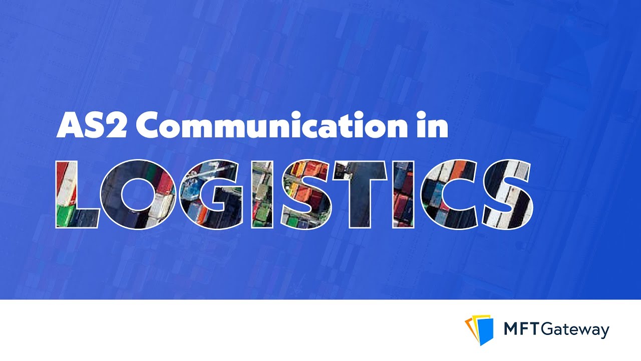 Streamlining Logistics with AS2 Communication through MFT Gateway #AS2 ...