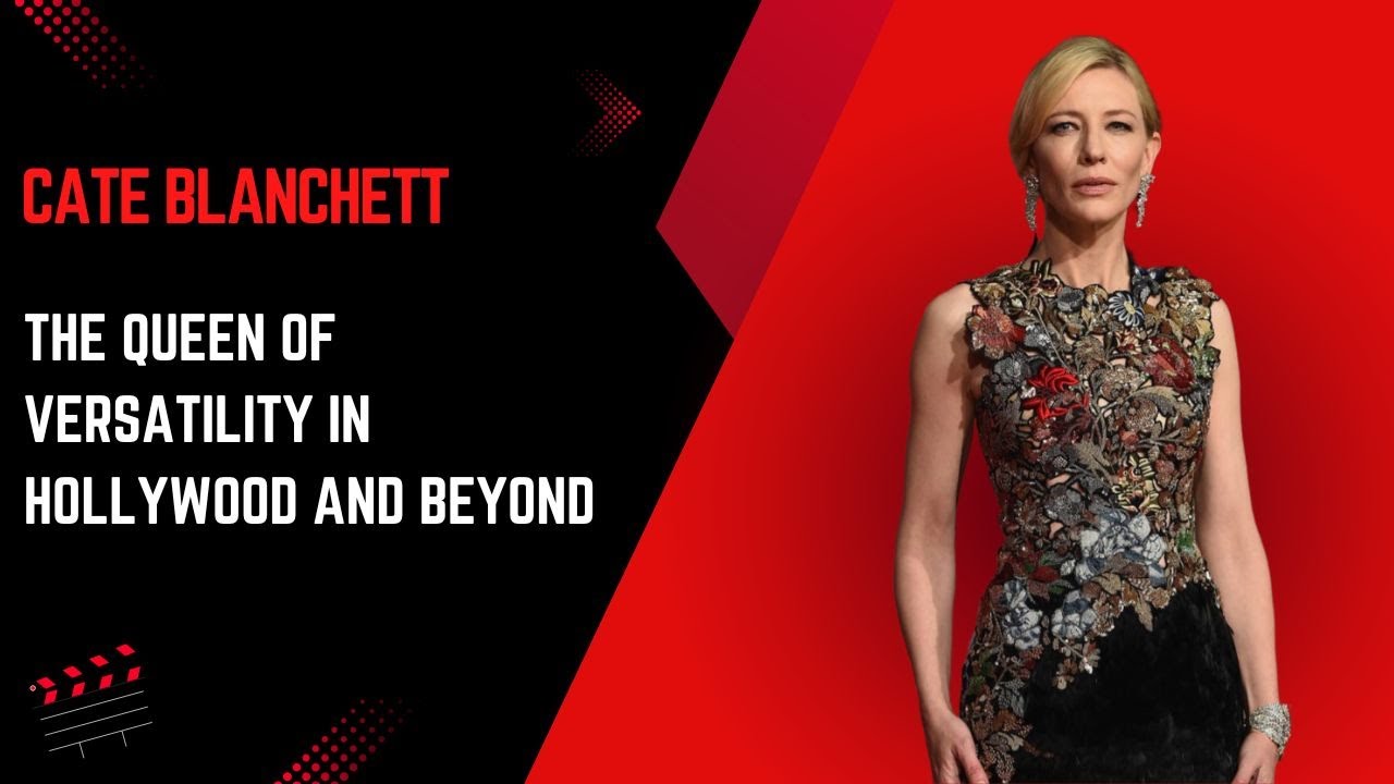 How Cate Blanchett Redefined Modern Acting: A Journey Through Roles and ...