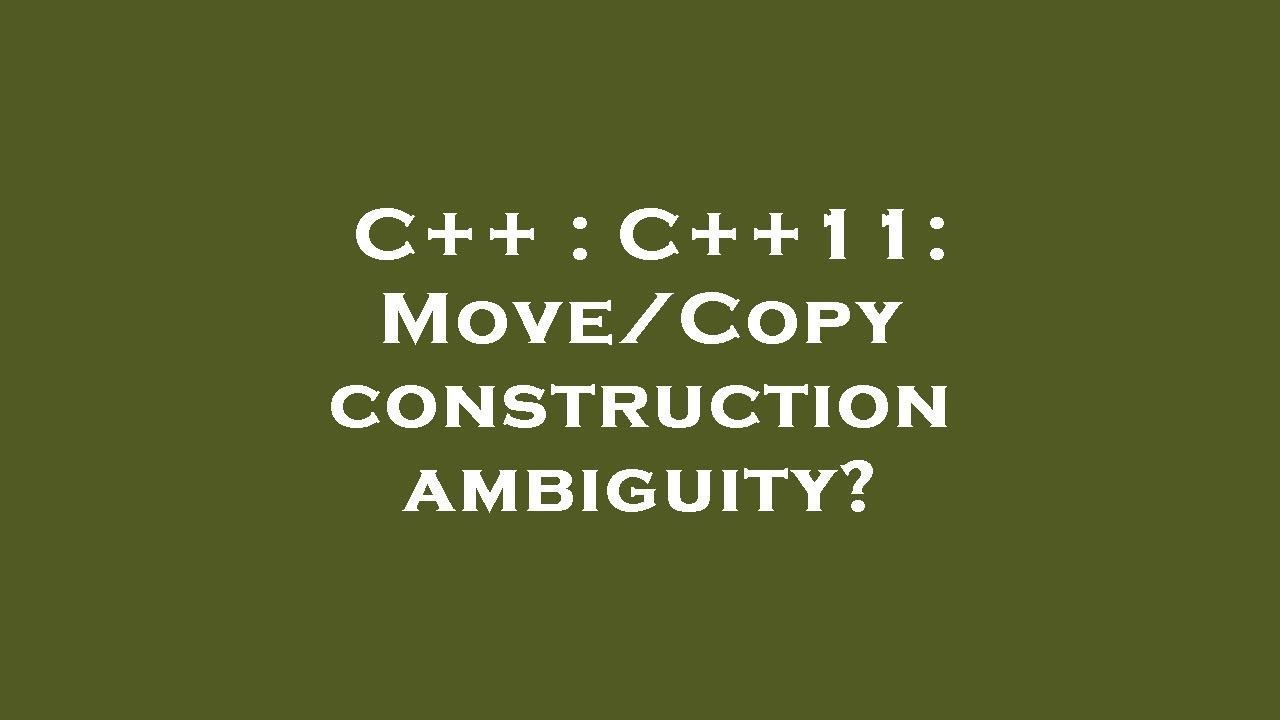 C C11 Movecopy Construction Ambiguity Youtube